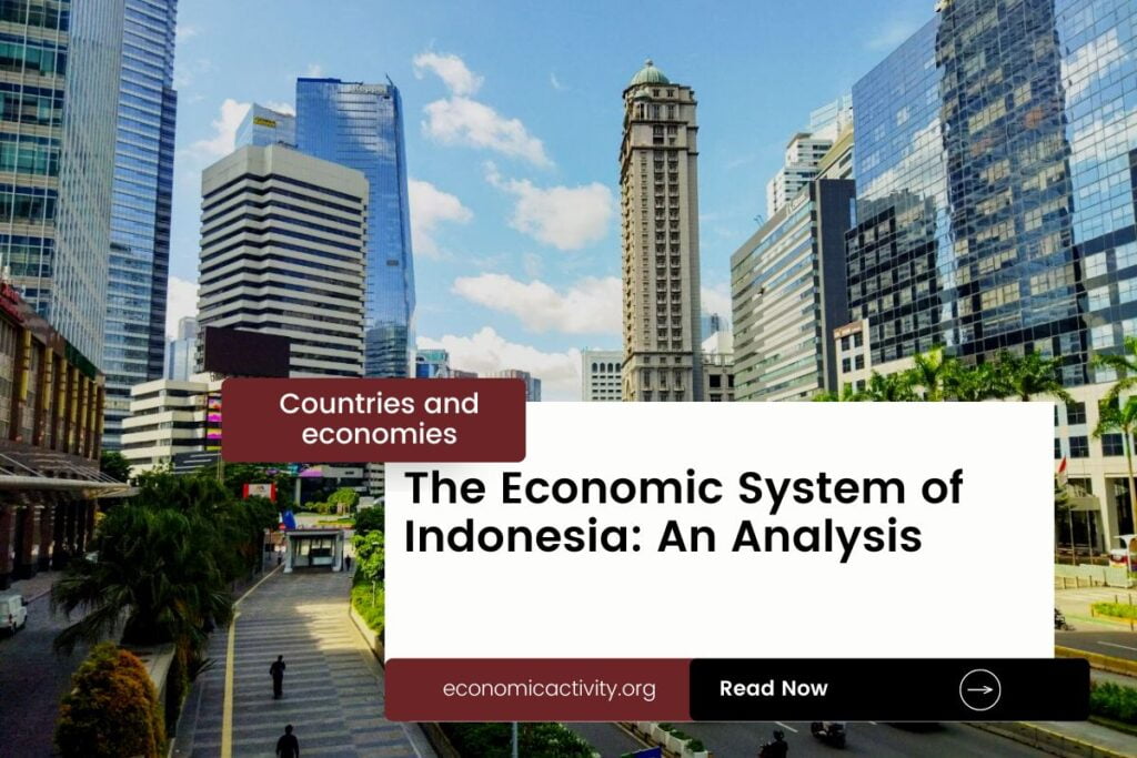 The Economic System of Indonesia: An Analysis - Economic Activity