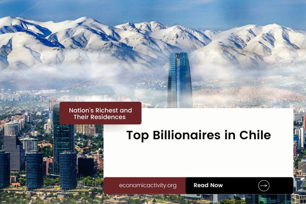 Top Billionaires in Chile. Nation's Richest and Their Residences ...